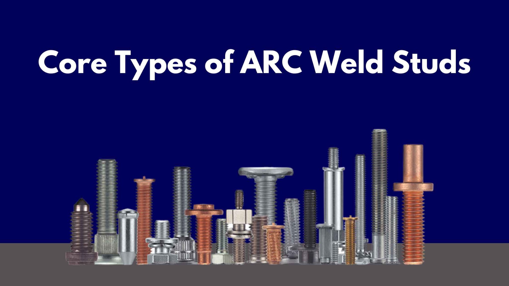 ARC Weld Studs: Types, Applications & Benefits