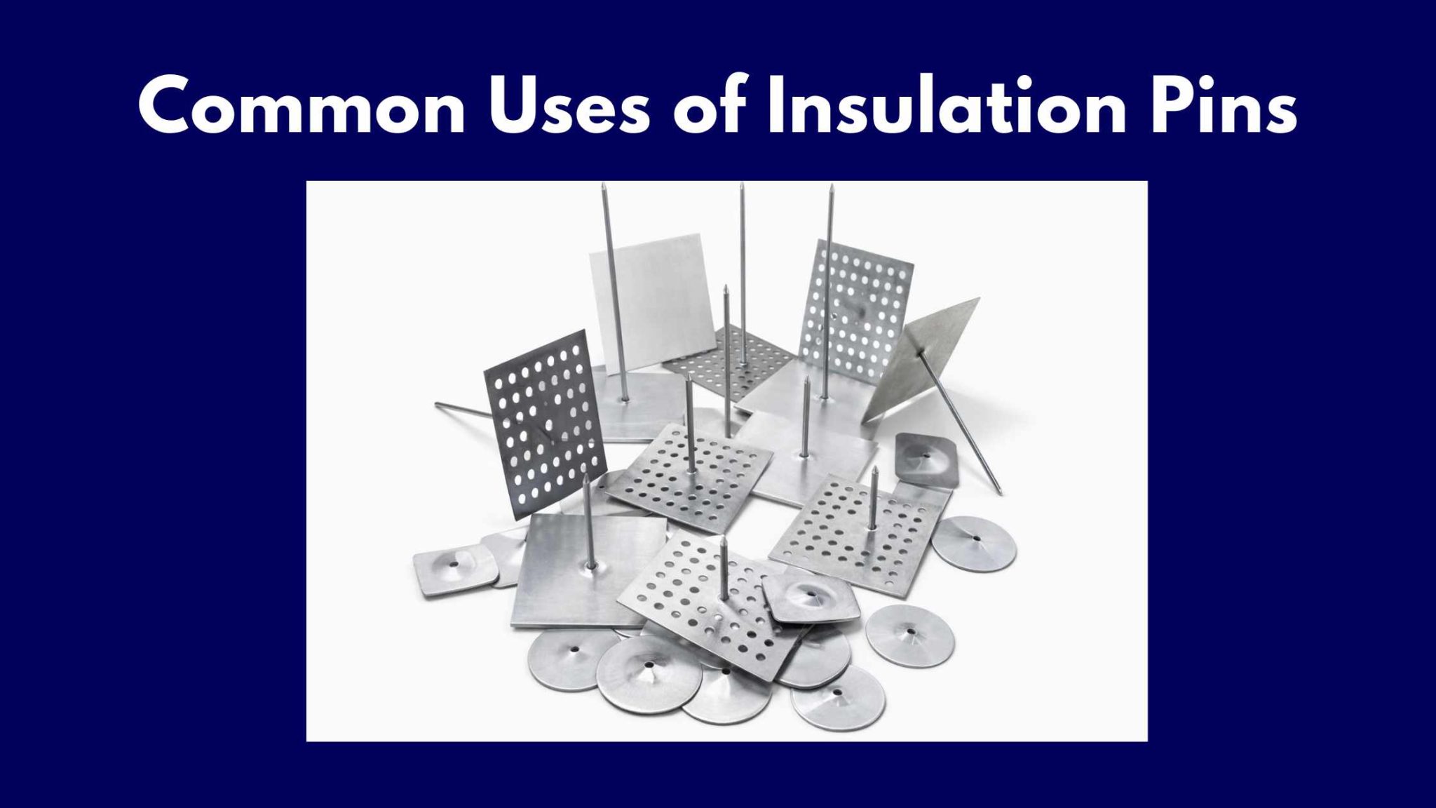 Insulation Pins: Complete Guide to Choosing the Right Pins