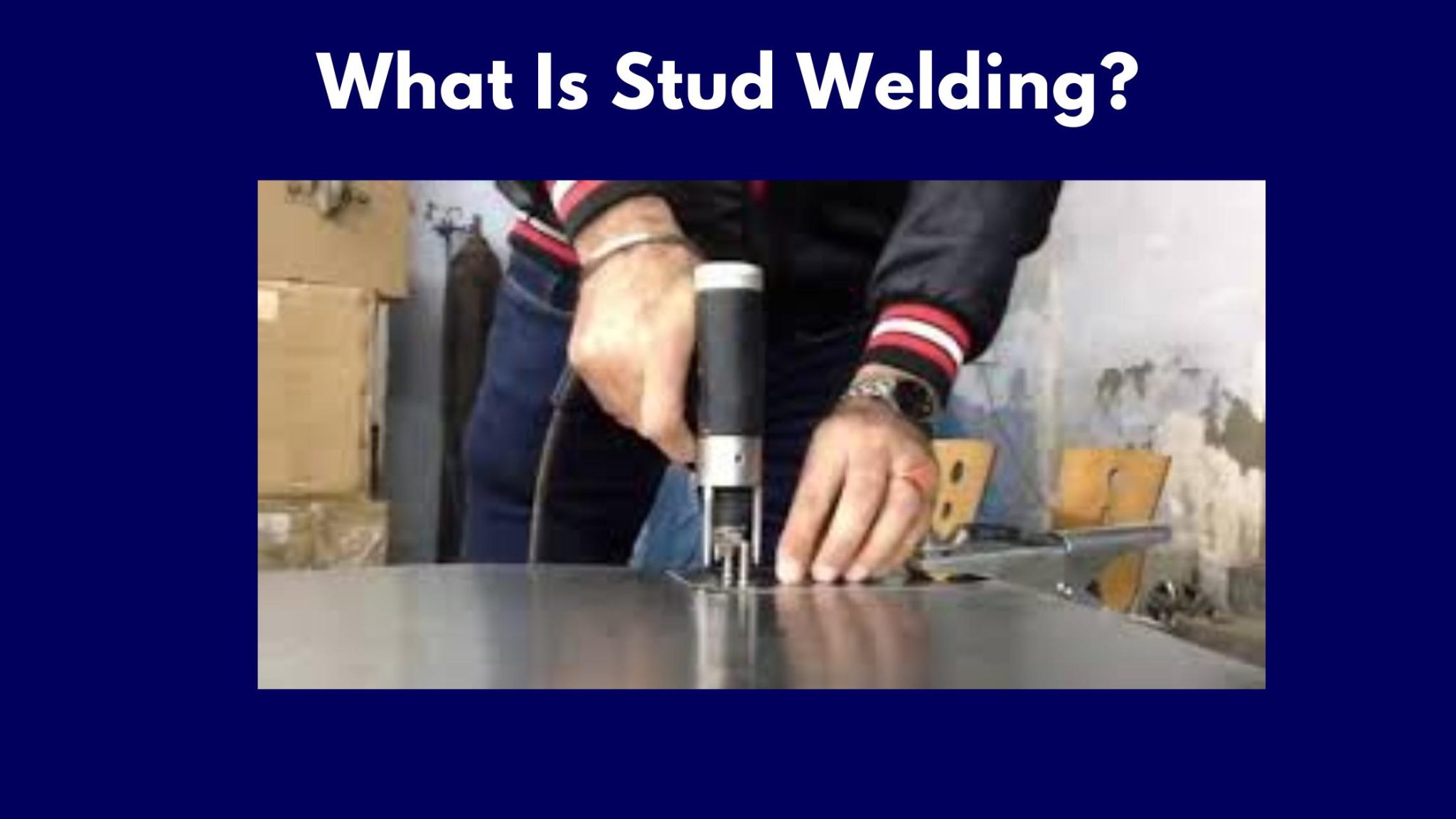 Stud Welding Fundamentals and Techniques Explained - Complete Stud Welding